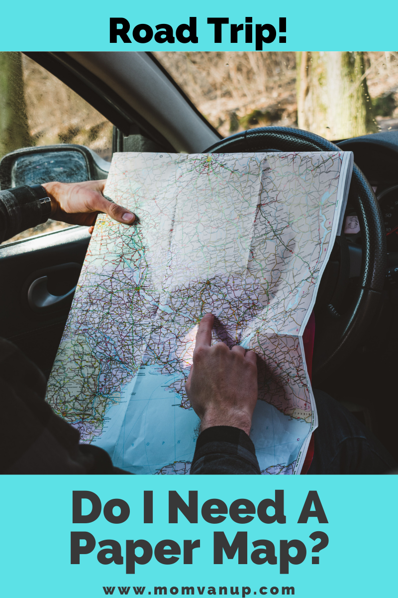 Do I Need a Map on My Road Trip? Old School Trip Planning - Mom Van Up