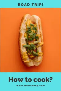 How to Cook on a Road Trip: A Handy Guide - Mom Van Up