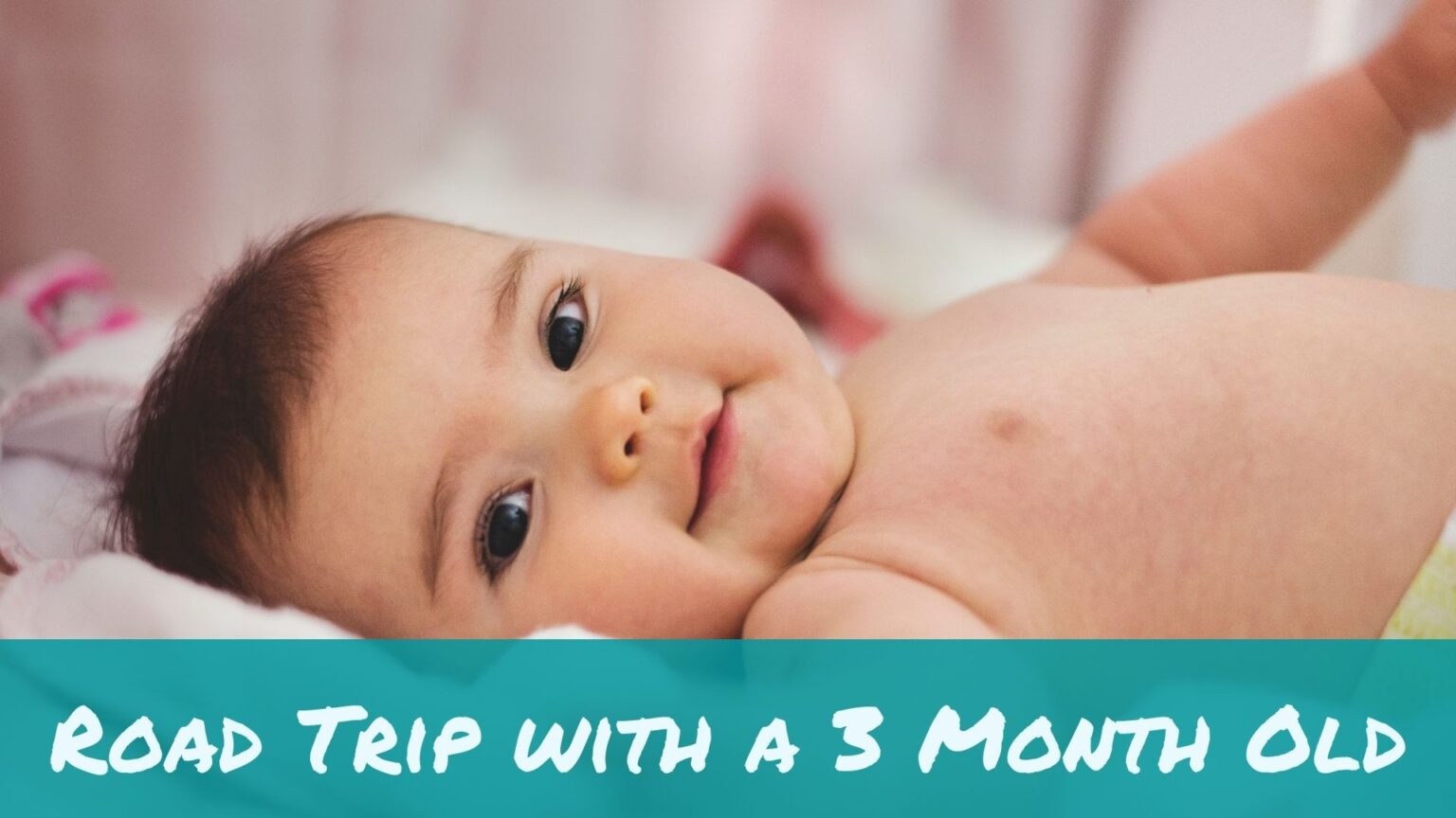 Road Trip With A 3 Month Old Is It Possible Mom Van Up road-trip-with-a-3-month-old-is-it-possible-mom-van-up